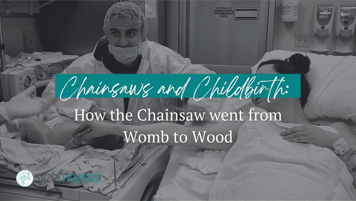 How the Chainsaw went from Womb to Wood | Stork Helpers
