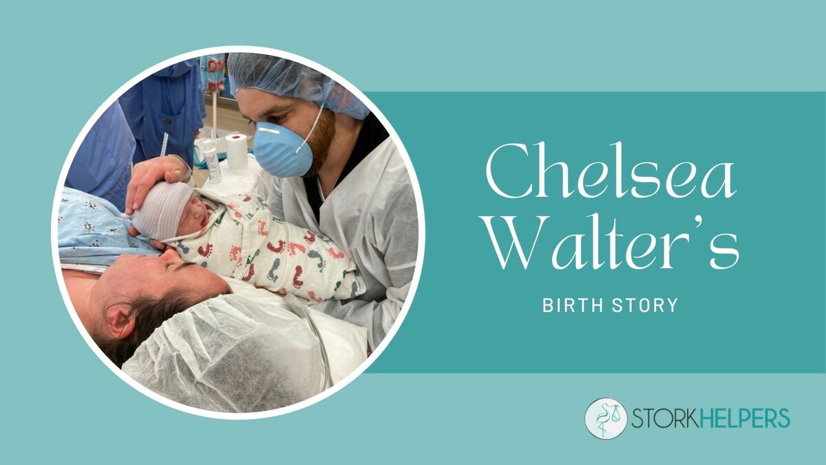 Chelsea Walters - Birth Story | Stork Helpers